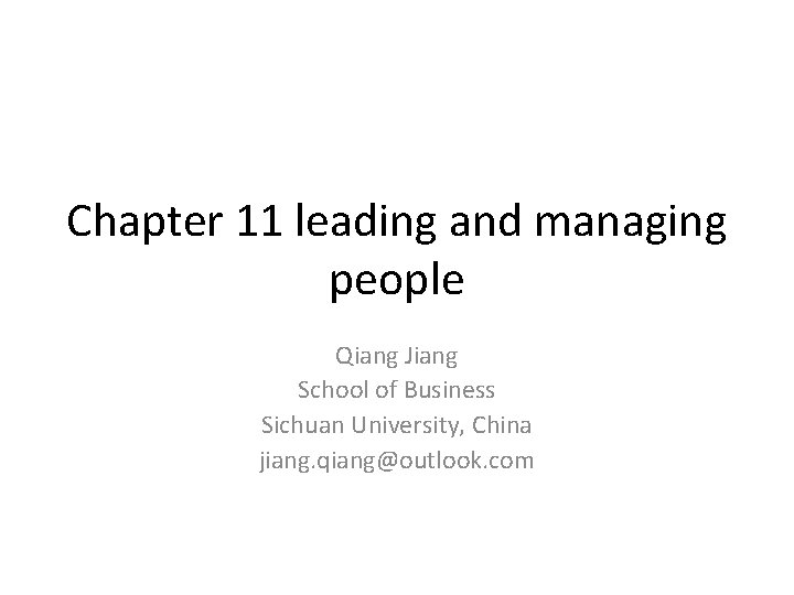 Chapter 11 leading and managing people Qiang Jiang