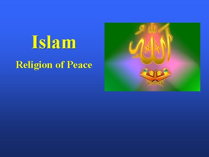 Islam Religion of Peace OVERVIEW Islam n Its