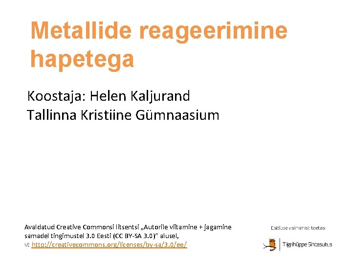 Metallide reageerimine hapetega Koostaja Helen Kaljurand Tallinna Kristiine