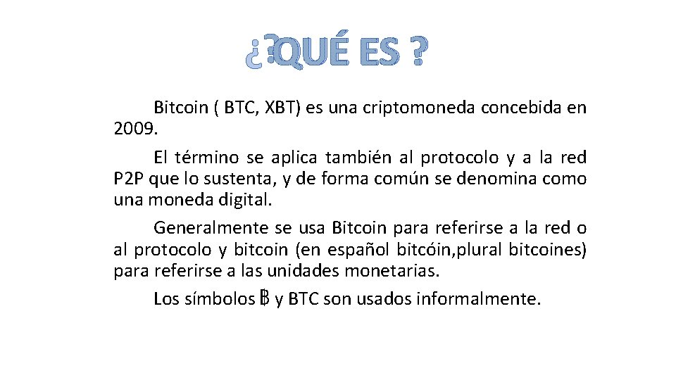 BITCOIN QU ES Bitcoin BTC XBT es una