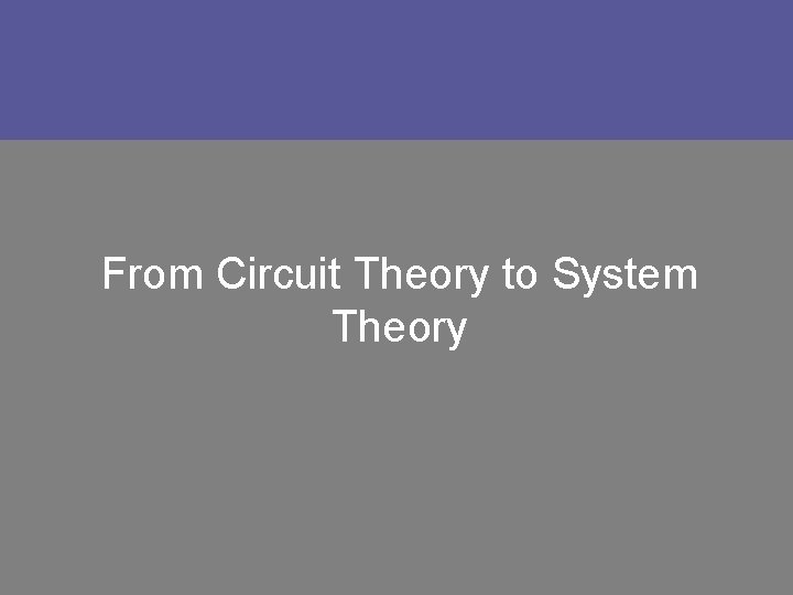From Circuit Theory to System Theory Lotfi Zadeh