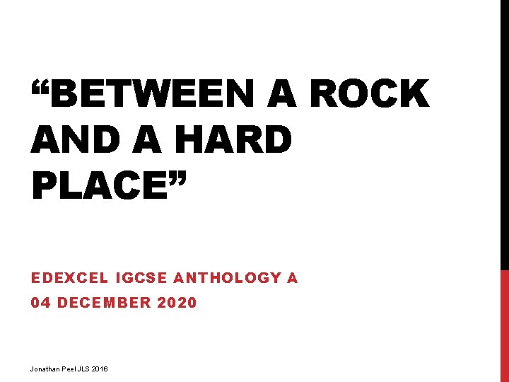 BETWEEN A ROCK AND A HARD PLACE EDEXCEL