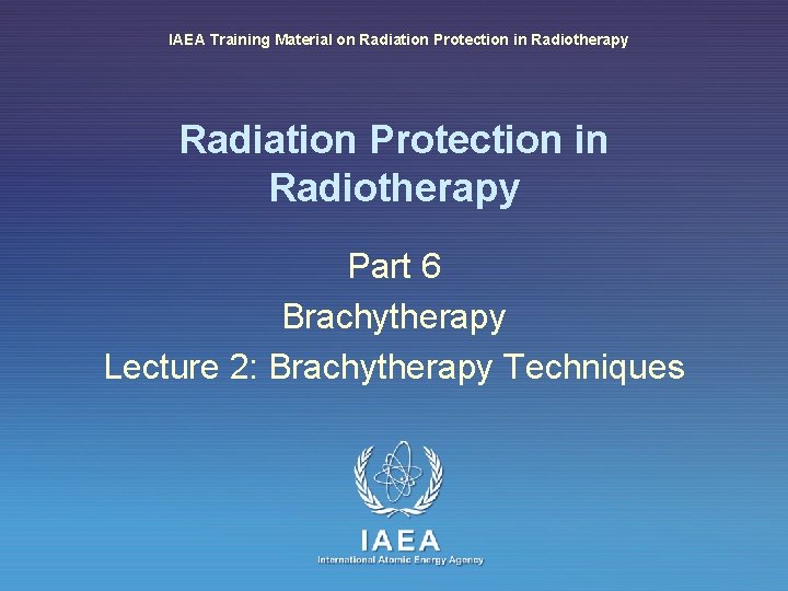 IAEA Training Material on Radiation Protection in Radiotherapy