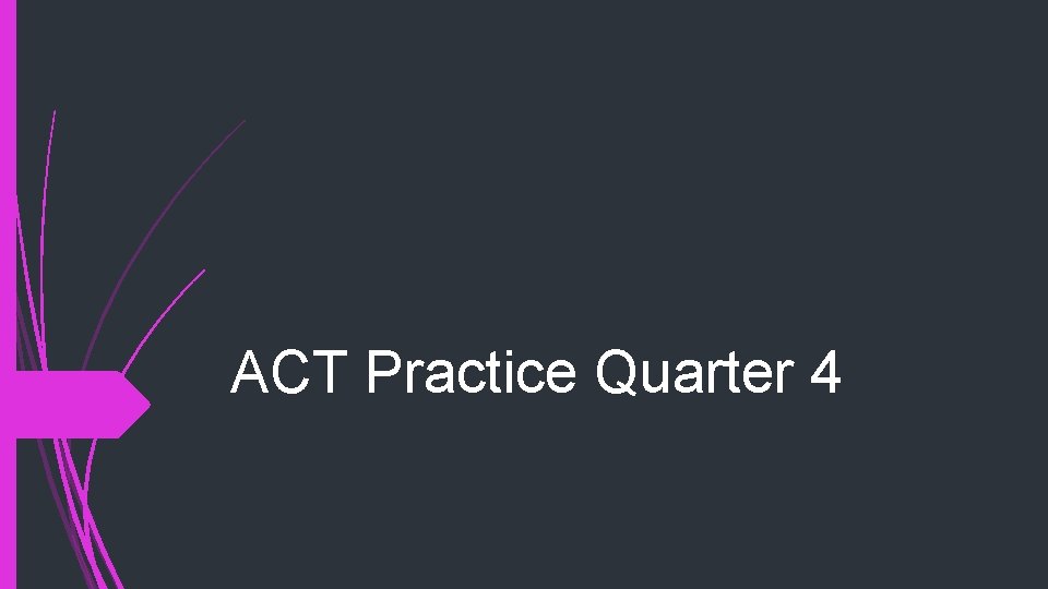 ACT Practice Quarter 4 Practice 1 Directions Take