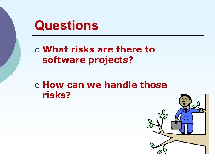 Risk If you dont attack risks they will