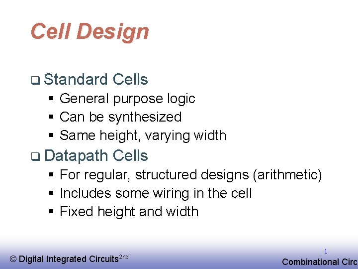 Cell Design q Standard Cells General purpose logic