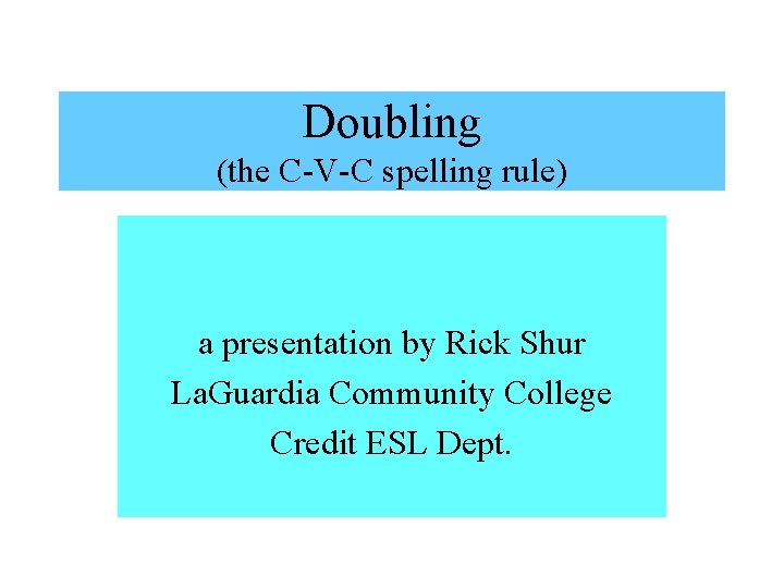Doubling the CVC spelling rule a presentation by