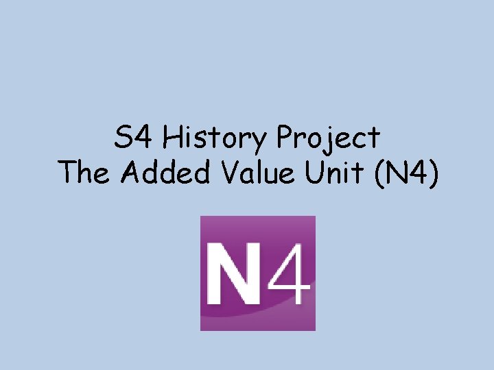 S 4 History Project The Added Value Unit