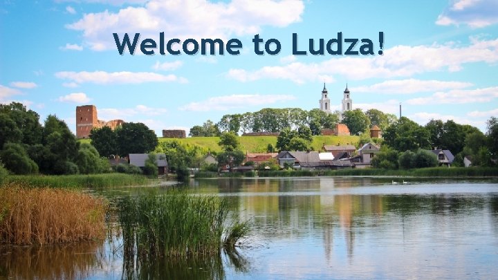 Welcome to Ludza Our town Ludza Mayor Edgars