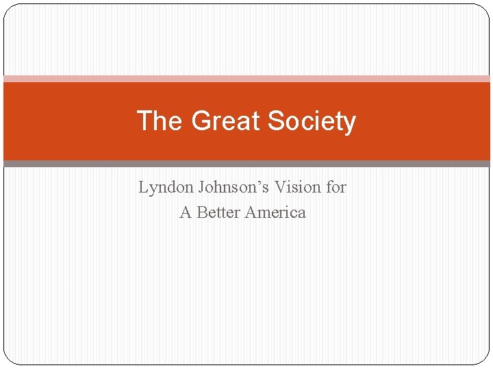 The Great Society Lyndon Johnsons Vision for A