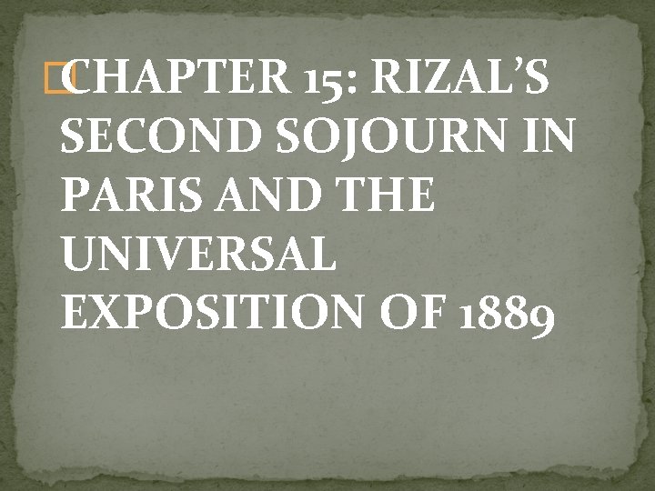CHAPTER 15 RIZALS SECOND SOJOURN IN PARIS AND