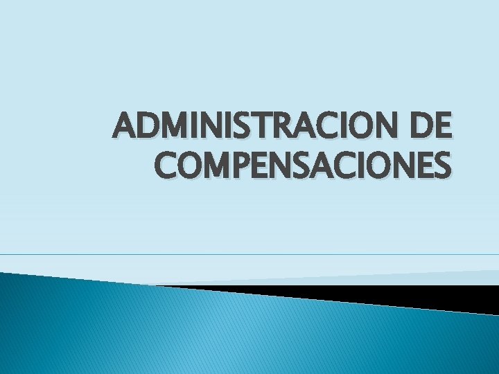 COMPENSACION Y BENEFICIOS COMPENSACION se incluyen los siguientes