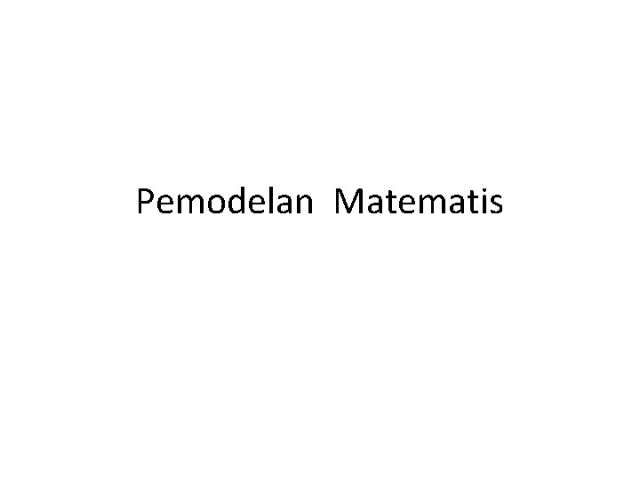 Pemodelan Matematis Latar belakang Pengetahuan dan pemahaman menjadi