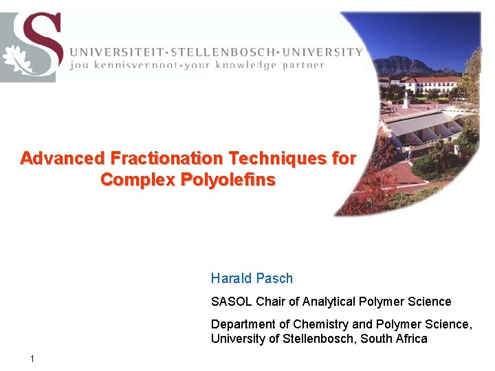 Advanced Fractionation Techniques for Complex Polyolefins Harald Pasch