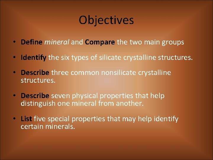 Objectives Define mineral and Compare the two main