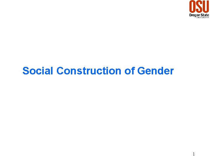 Social Construction of Gender 1 What is Gender