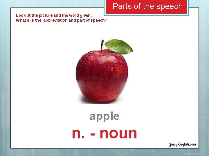 Parts of the speech NOUNS A noun is