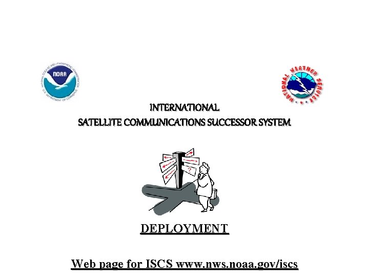INTERNATIONAL SATELLITE COMMUNICATIONS SUCCESSOR SYSTEM ISCS The International