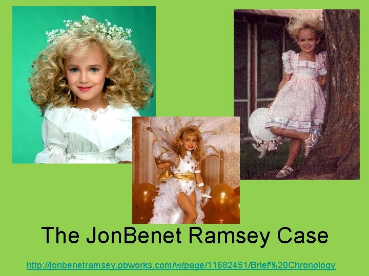 The Jon Benet Ramsey Case http jonbenetramsey pbworks