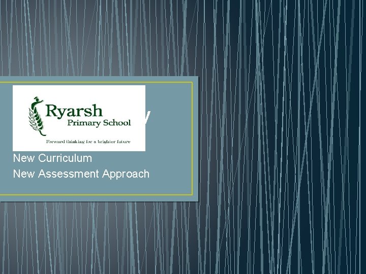 Ryarsh Primary School New Curriculum New Assessment Approach