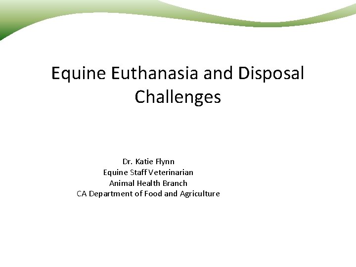 Equine Euthanasia and Disposal Challenges Dr Katie Flynn