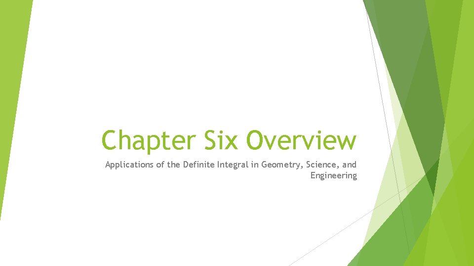 Chapter Six Overview Applications of the Definite Integral