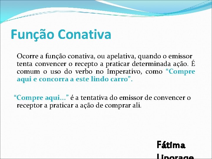 FUNES DA LINGUAGEM Ftima ELEMENTOS DA COMUNICAO Emissor