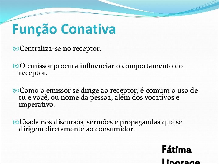 FUNES DA LINGUAGEM Ftima ELEMENTOS DA COMUNICAO Emissor