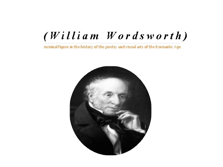 William Wordsworth seminal figure in the history of