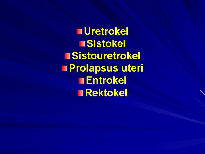 PROLAPSUS ORGAN PELVIS Uretrokel Sistouretrokel Prolapsus uteri Entrokel