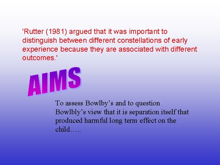 Rutter 1981 Rutter 1981 argued that it was