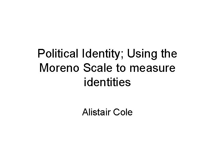 Political Identity Using the Moreno Scale to measure