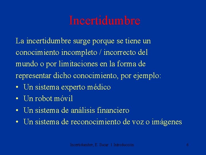 Razonamiento con Incertidumbre L Enrique Sucar ITESM Campus