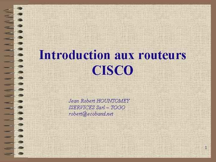 Introduction aux routeurs CISCO Jean Robert HOUNTOMEY ISERVICES