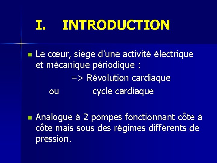 CYCLE CARDIAQUE I INTRODUCTION n Le cur sige