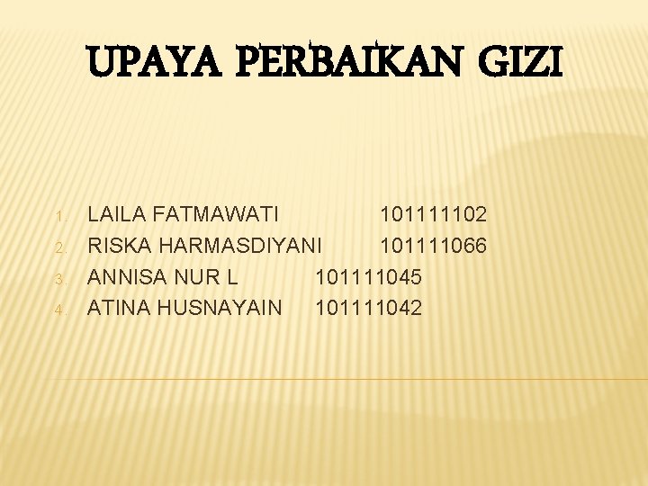 UPAYA PERBAIKAN GIZI 1 2 3 4 LAILA