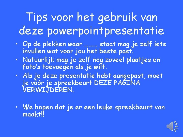 Tips voor het gebruik van deze powerpointpresentatie Op