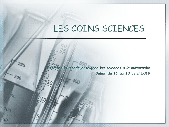 LES COINS SCIENCES Explorer le monde enseigner les