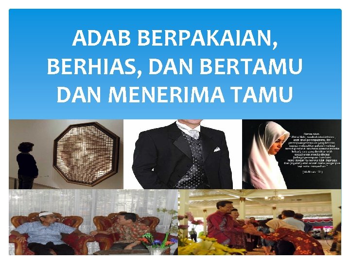 ADAB BERPAKAIAN BERHIAS DAN BERTAMU DAN MENERIMA TAMU