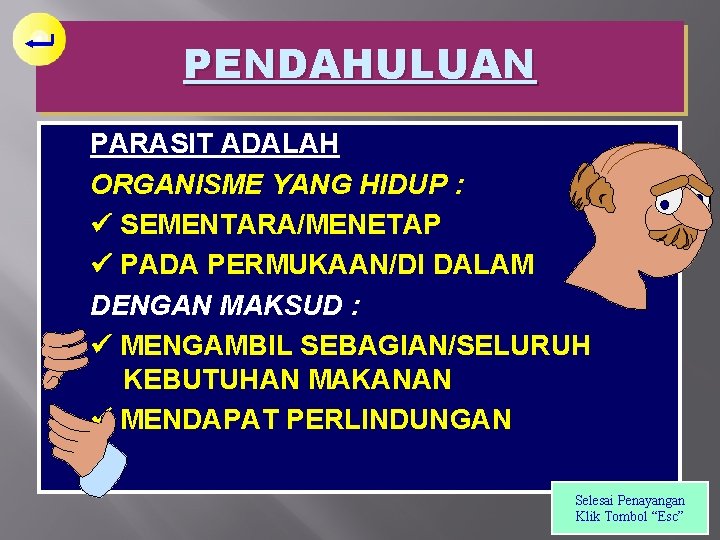 PENDAHULUAN PARASIT ADALAH ORGANISME YANG HIDUP SEMENTARAMENETAP PADA