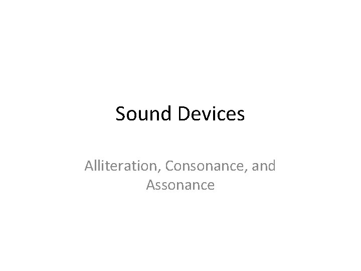 Sound Devices Alliteration Consonance and Assonance Alliteration ...