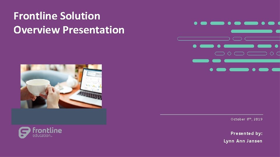 Frontline Solution Overview Presentation October 8 t h