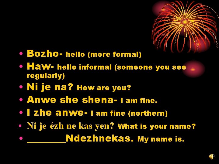GreetingsIntroductions Bozho hello more formal Haw hello informal