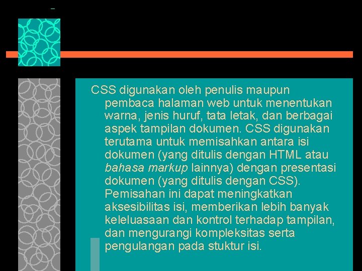 Cascading Style Sheet CSS digunakan oleh penulis maupun