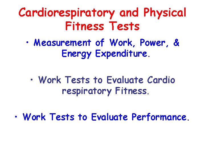 Cardiorespiratory and Physical Fitness Tests Measurement of Work
