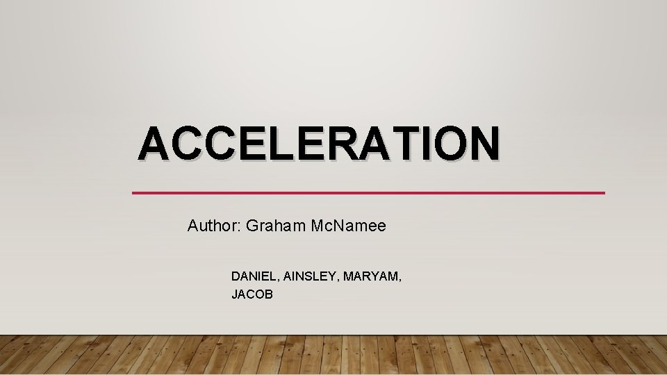 ACCELERATION Author Graham Mc Namee DANIEL AINSLEY MARYAM
