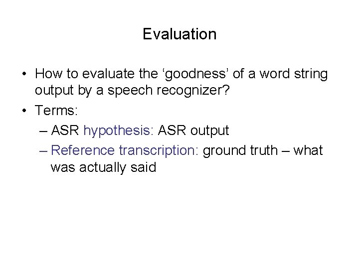 ASR Evaluation Julia Hirschberg CS 4706 Outline Intrinsic