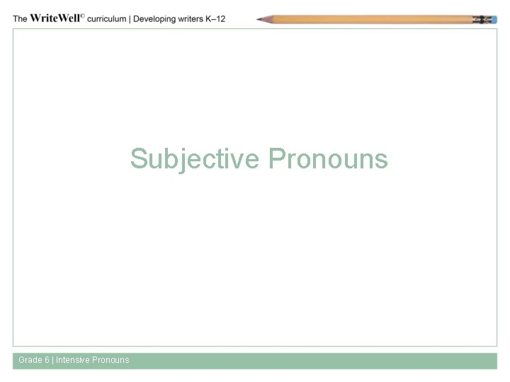 Subjective Pronouns Grade 6 Intensive Pronouns What do