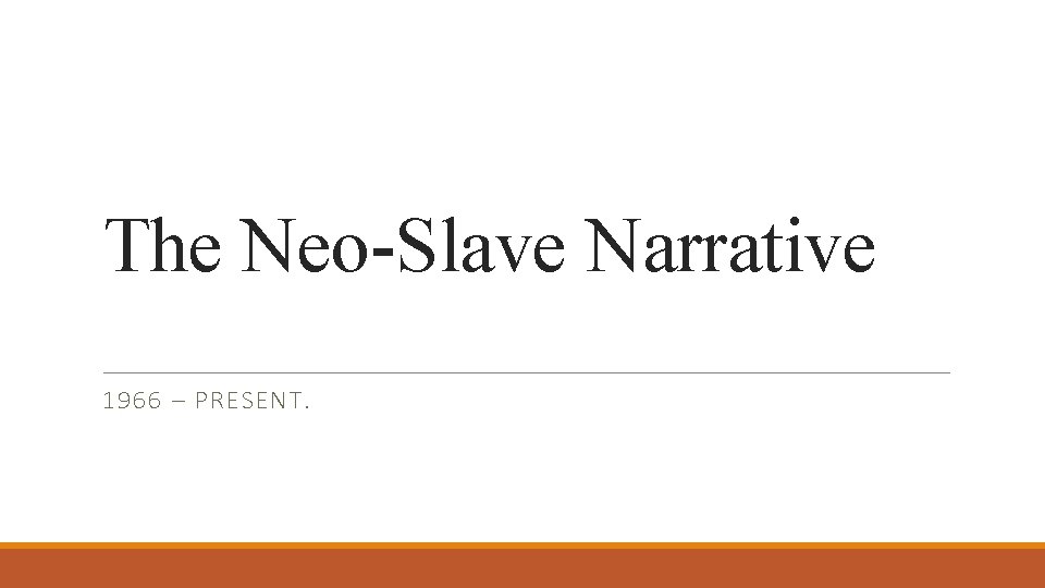 The NeoSlave Narrative 1966 PRESENT The NeoSlave Narrative