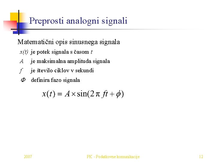 Signali Uvod Glavna naloga fizinega nivoja je gibanje